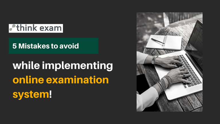 5 Mistakes to avoid while implementing online examination system!
